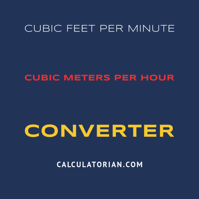 Convert From Cubic Feet Per Minute To Cubic Meters Per Hour